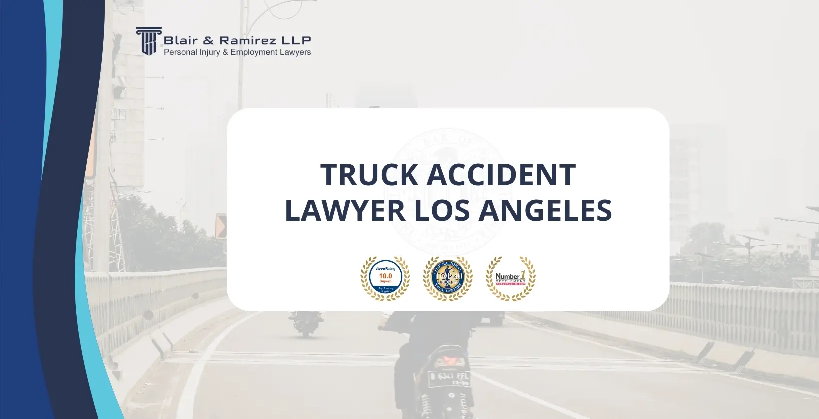 Los Angeles Truck Accident Attorney | 17 Million Recovered